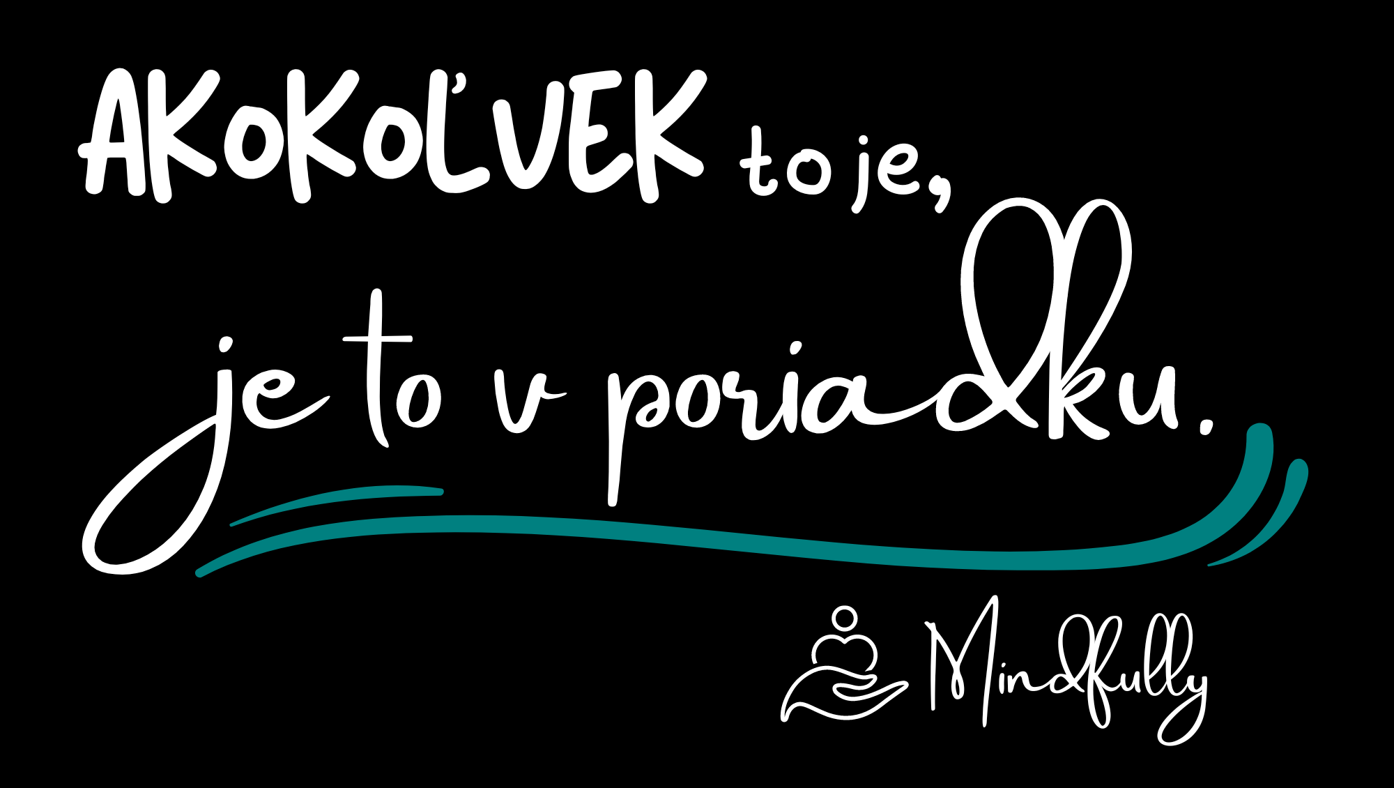 Tricko „Akokoľvek to je, je to v poriadku.“